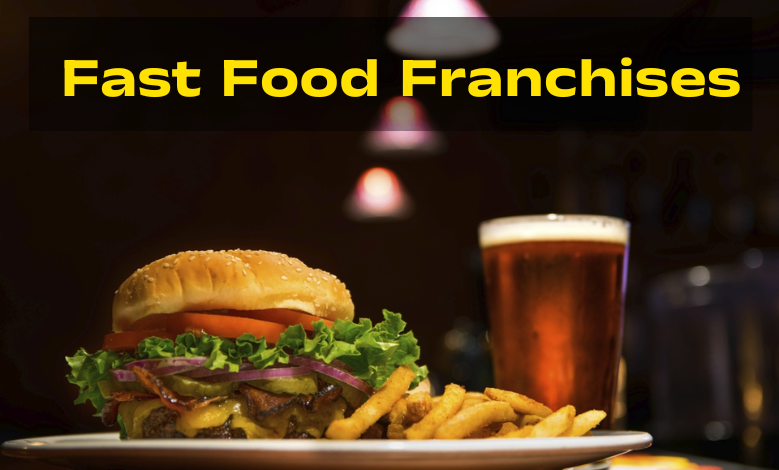 Top 10 Fast Food Franchises: Costs, Requirements, Benefits
